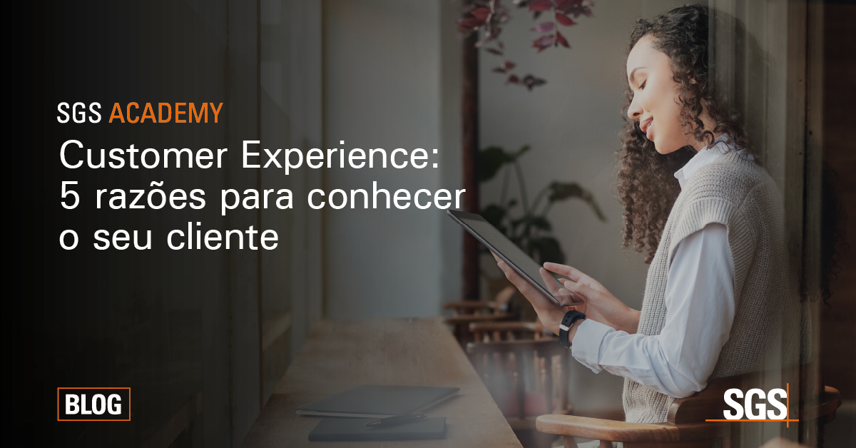 Customer Experience: 5 razões para conhecer o seu cliente | SGS Portugal
