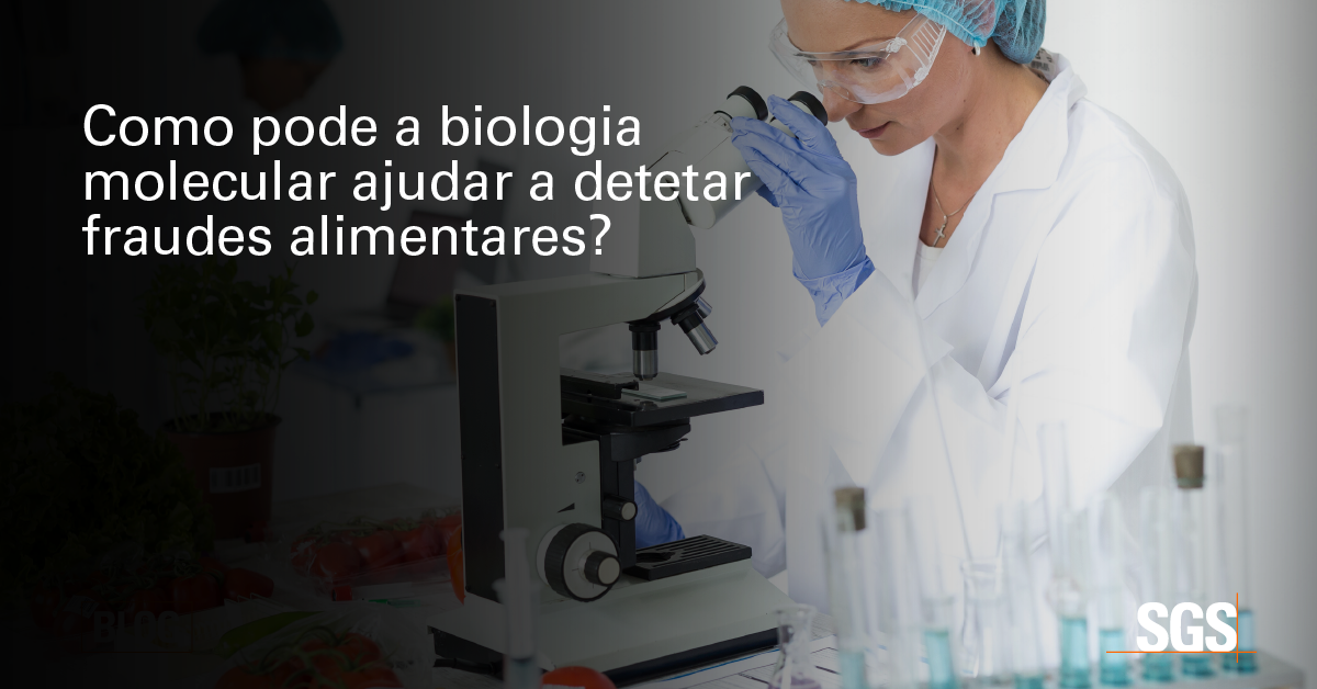Biologia molecular: ferramenta contra fraudes alimentares | SGS Portugal